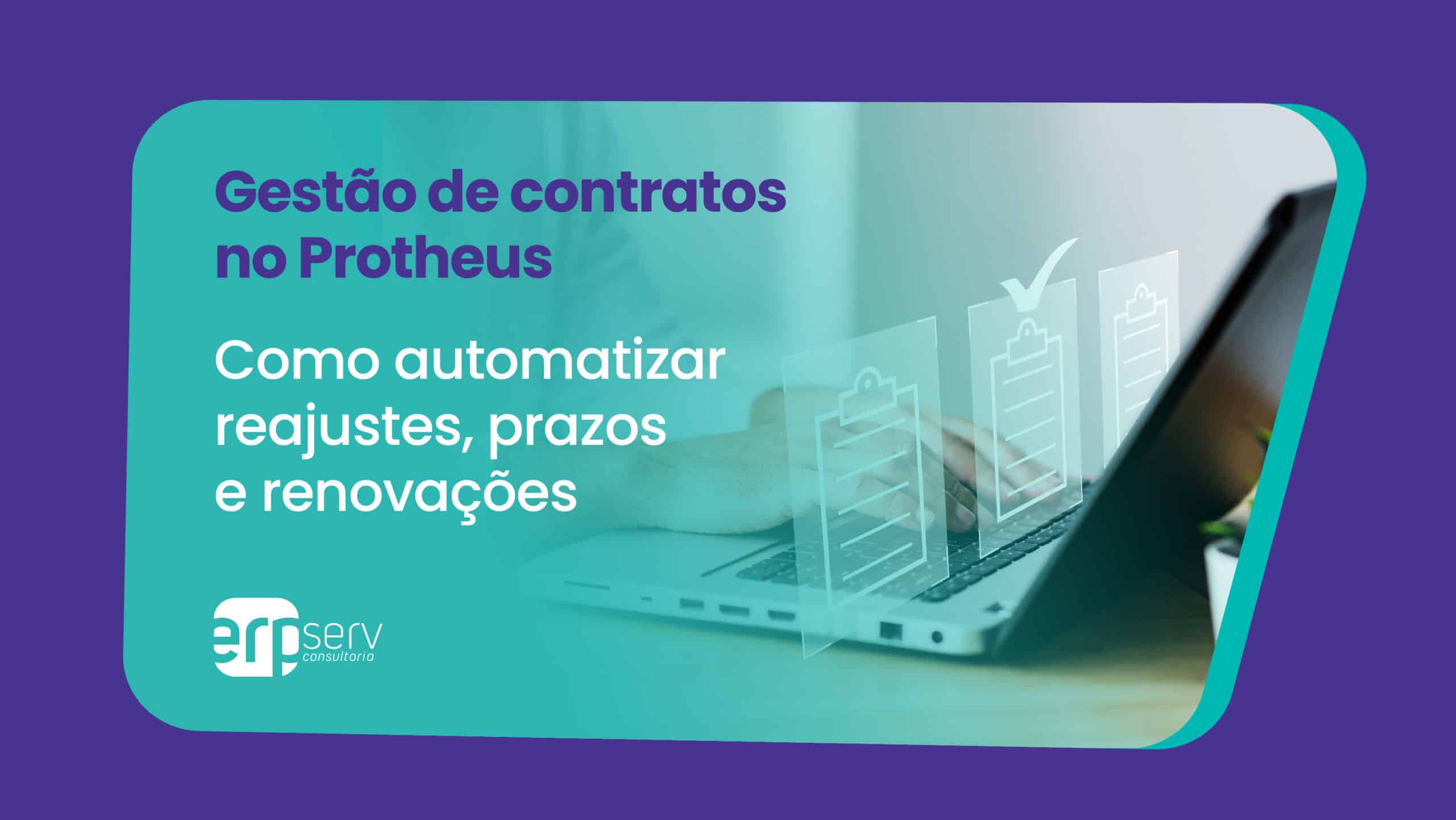 Gestão de contratos no Protheus: Como automatizar reajustes, prazos e ...